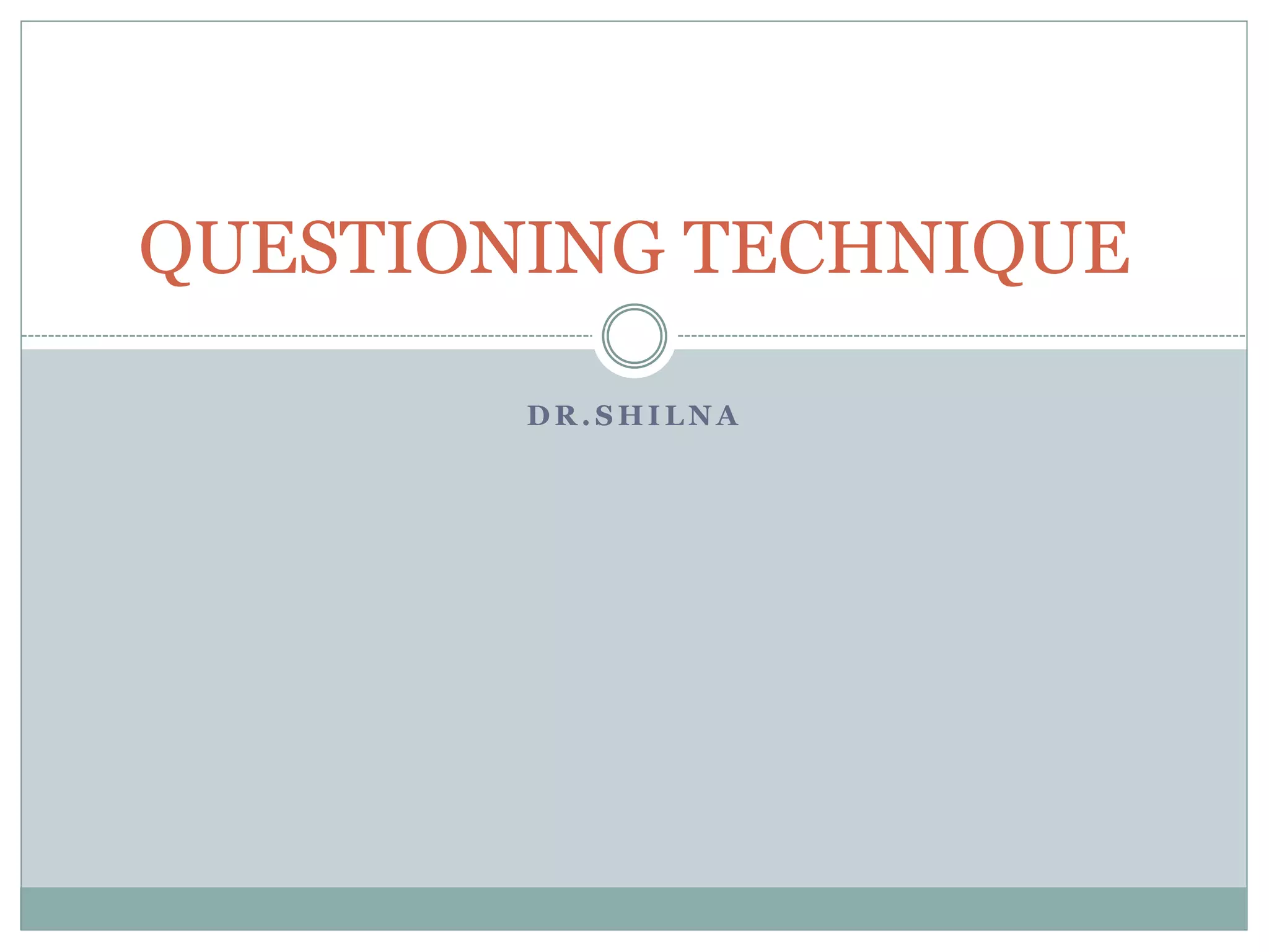 Questioning technique | PPTX | Educational Assessment | Education