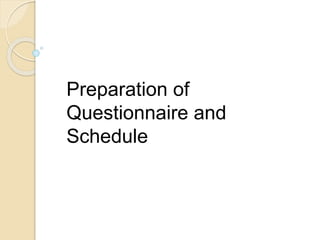 Questionnaire and Schedule.pptx