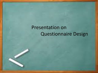 steps in Questionnaire design | PPTX
