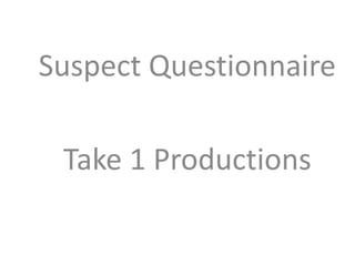 Suspect questionnaire | PPTX