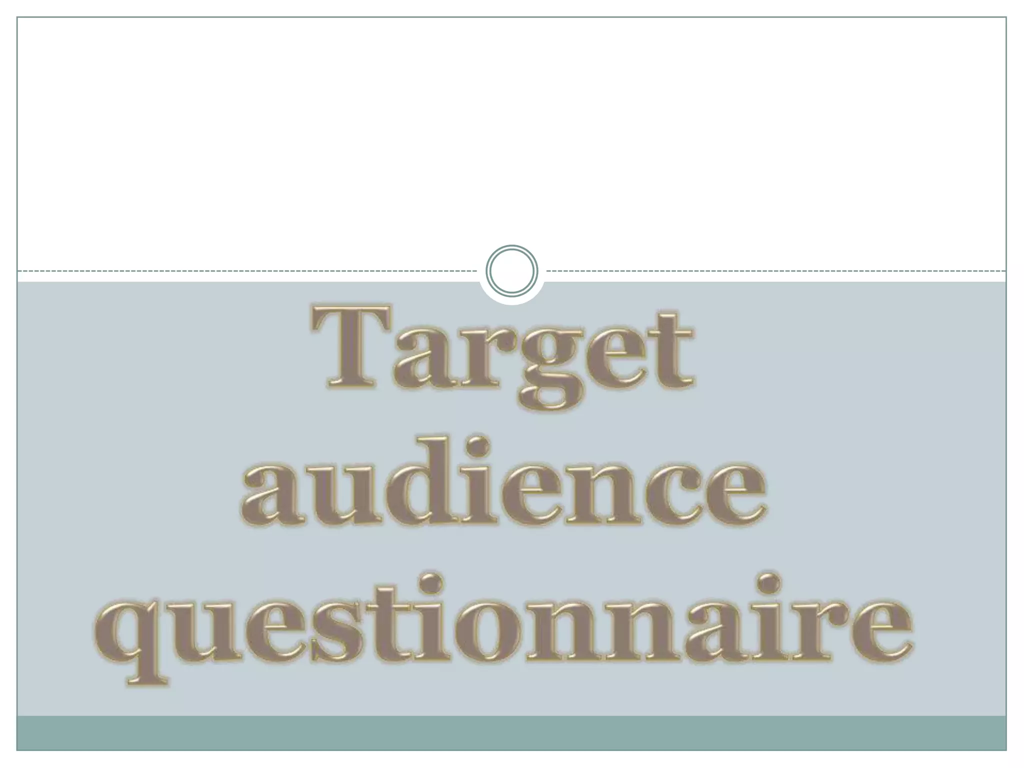Target audience questionnaire | PPT