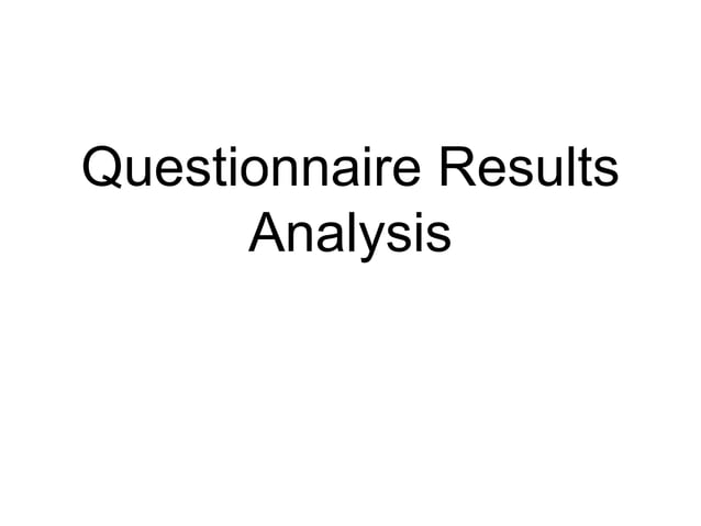 Questionnaire results ppt | PPTX