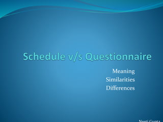 Schedule v/s Questionnaire | PPTX