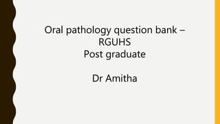 Oral Pathology Question Bank | PPTX