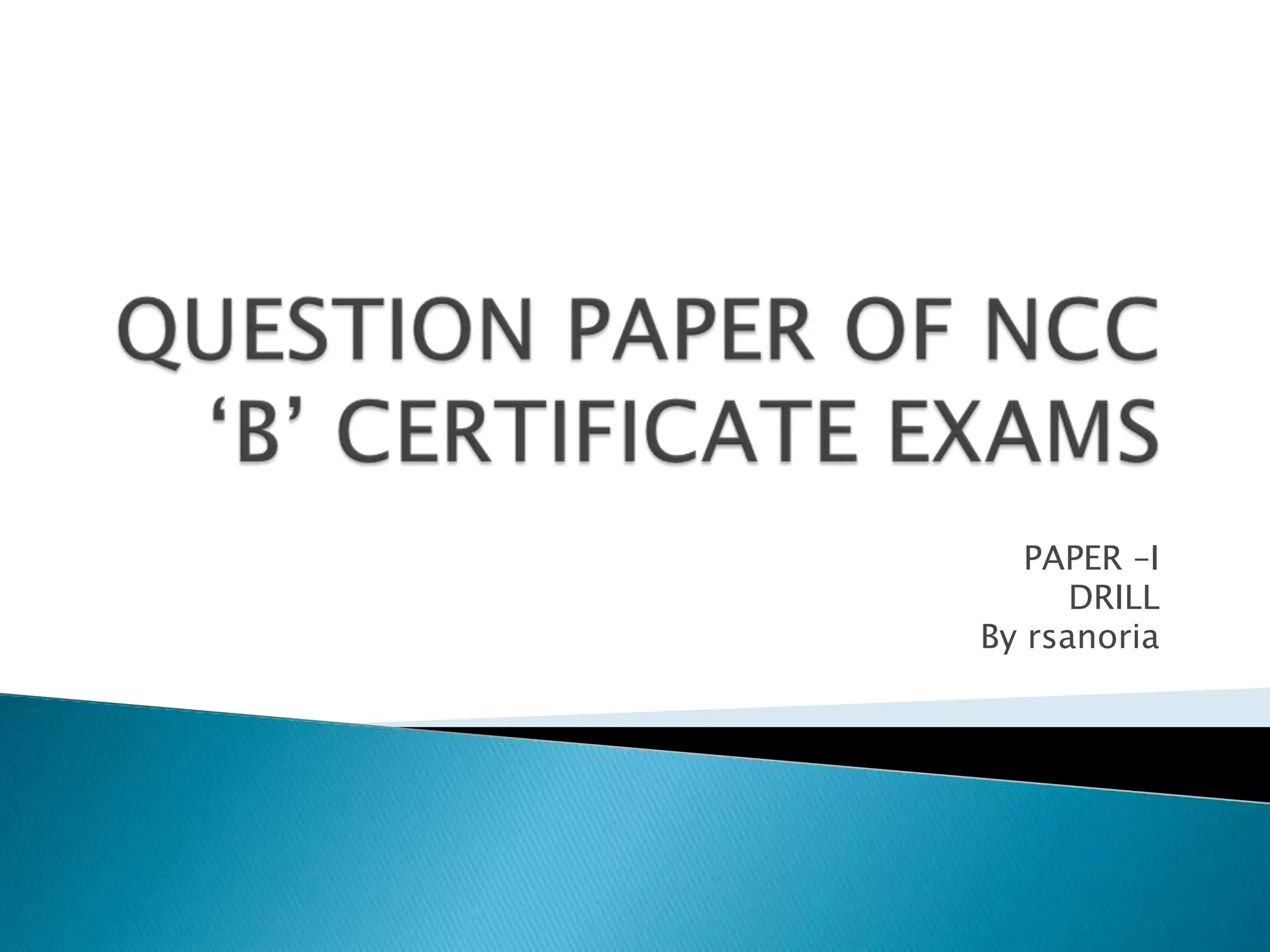 Question paper of ncc ‘b’ certificate by rsanoria | PPTX