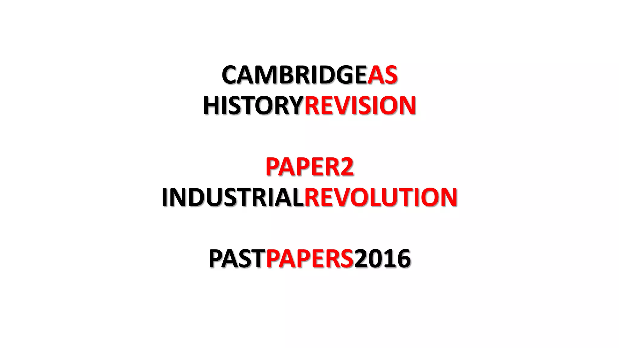 CAMBRIDGE AS HISTORY: REVISION INDUSTRIAL REVOLUTION | PPT