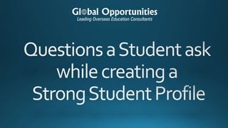 Questions a student ask while creating a strong student profile | PPT