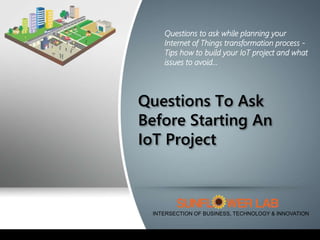 Questions To Ask Before Starting An IoT Project | PPT