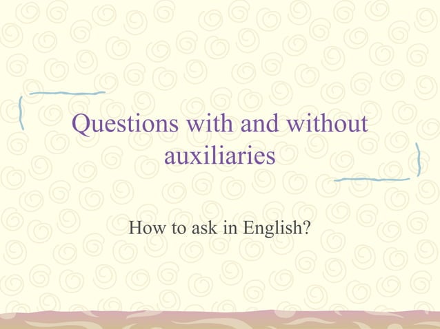 Questions with and without auxiliaries | PPT