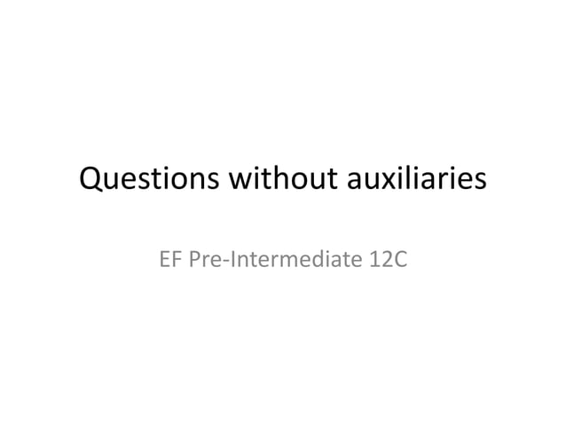 Questions without auxiliaries | PPTX