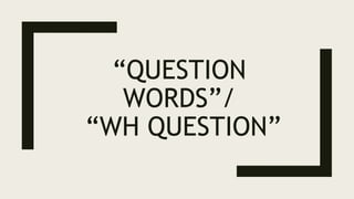 Question words.ppt USO DEL QUESTION WORD | PPT