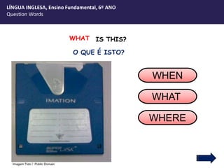 Question words how, what, where, who, when, how old.ppt