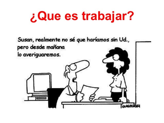 QUÉ ES TRABAJAR