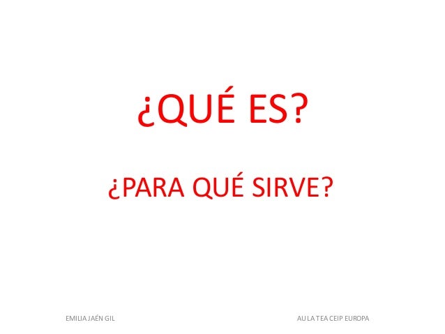 Qué es y para qué sirve Qué es y para qué sirve
