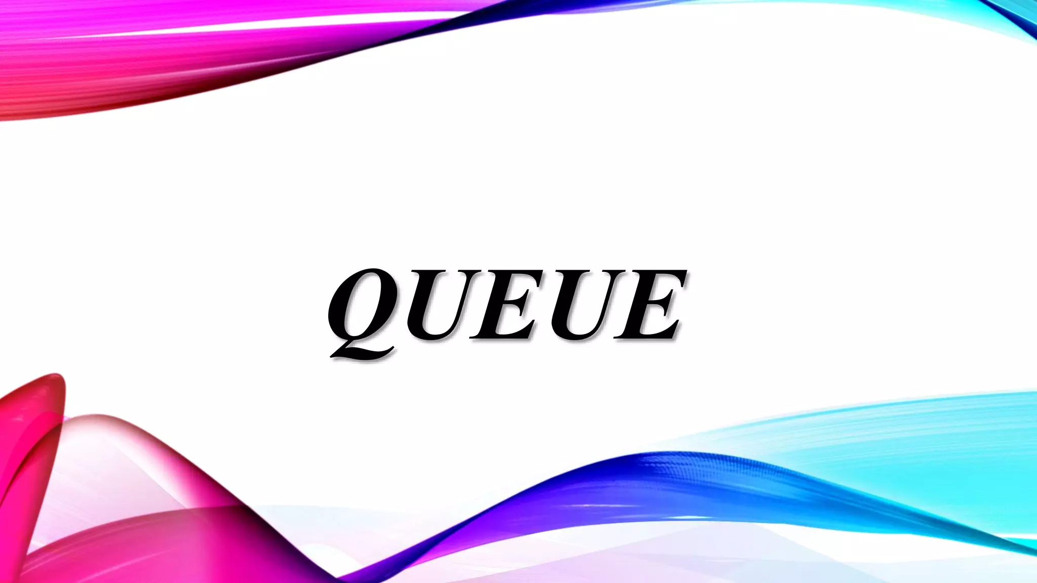 Detalied information of queue | PPTX | Programming Languages | Computing