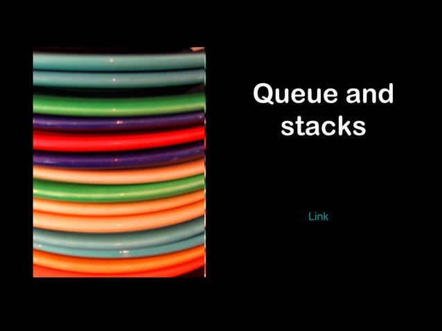 Queue and stacks | PPT | Programming Languages | Computing