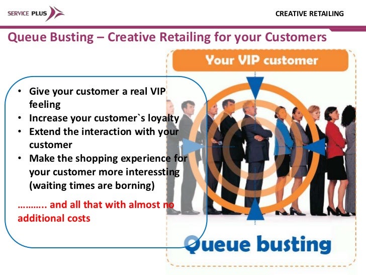 Queue busting / Line buster / VIP Customer busting