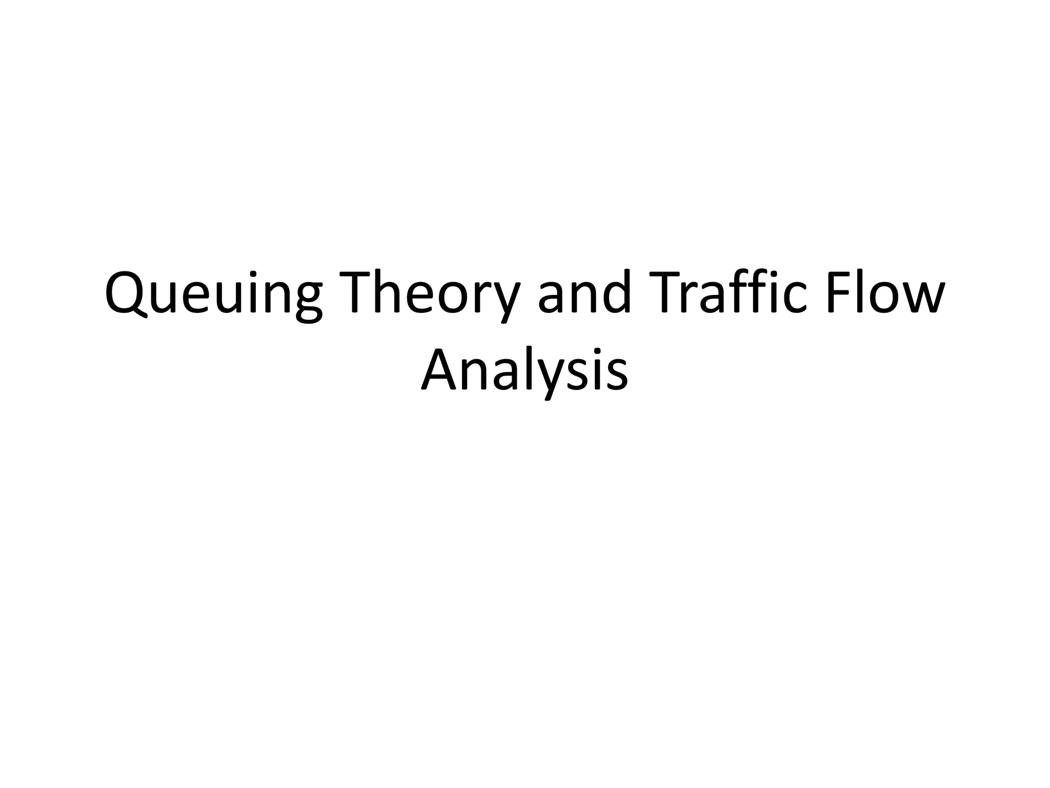 Queuing theory and traffic flow analysis | PPTX