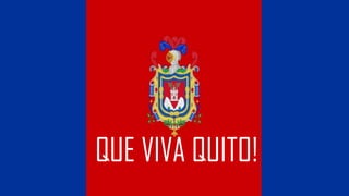 Que viva quito | PPTX