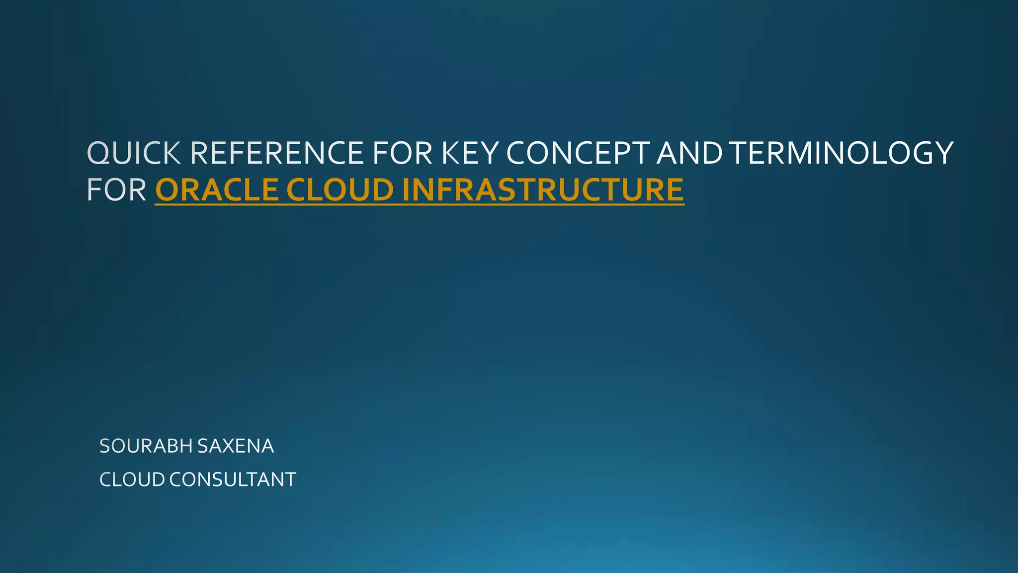 QUICK REFERENCE FOR KEY CONCEPT AND TERMINOLOGY FOR ORACLE CLOUD INFRASTRUCTURE | PPT