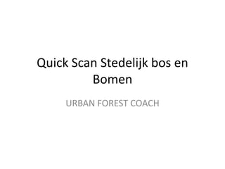 Quick scan stedelijk bos en bomen | PPTX | Business | Business and Finance