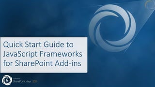 Quick start guide to java script frameworks for sharepoint add ins sharepoint days | PPT