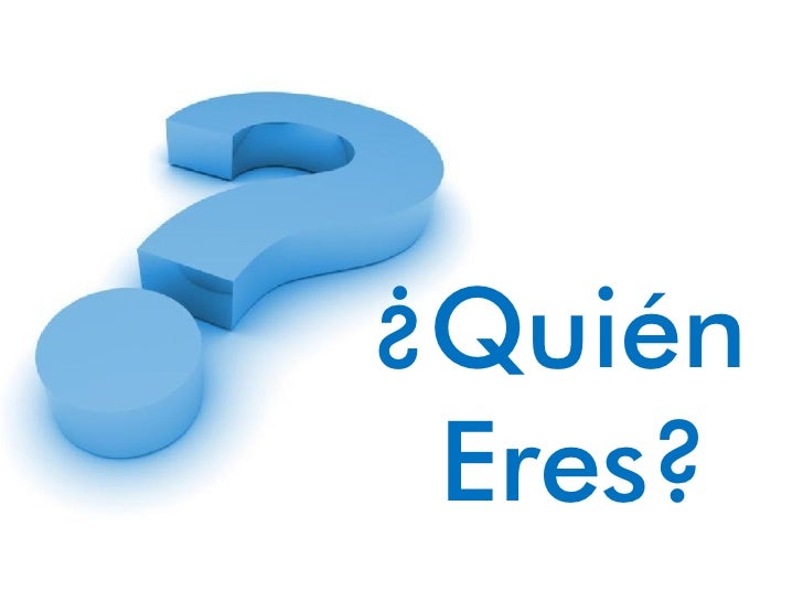 Quien Eres