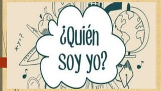 QUIEN SOY TEMA2.pptx...................................... | PPTX