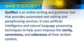 What is a QUILLBOT all about - A paraphrasing Softwware | PPTX