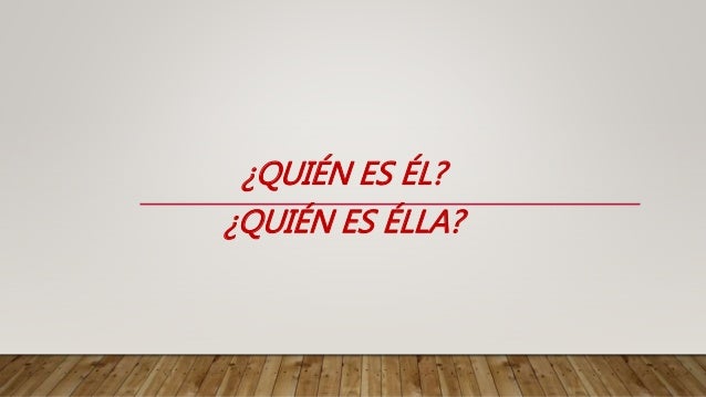 Quién es él o ella