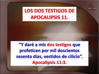 Quiénes son los dos testigos de apocalipsis 11. | PPTX