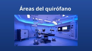 Quirófano generalidades para tencicas quirurgicas.pptx