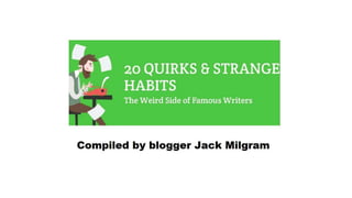 20 Quirks & Strange Habits of Famous Writers | PPTX