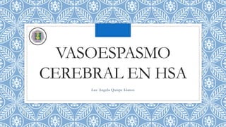 Vasoespasmo cerebral en HSA - Quispe Llanos Luz | PDF