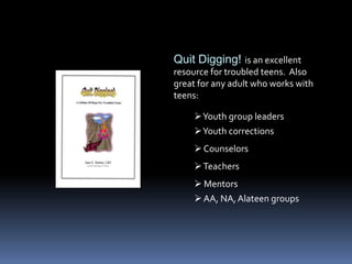 Quit Digging! A Lifeline of Hope for Troubled Teens | PPSX