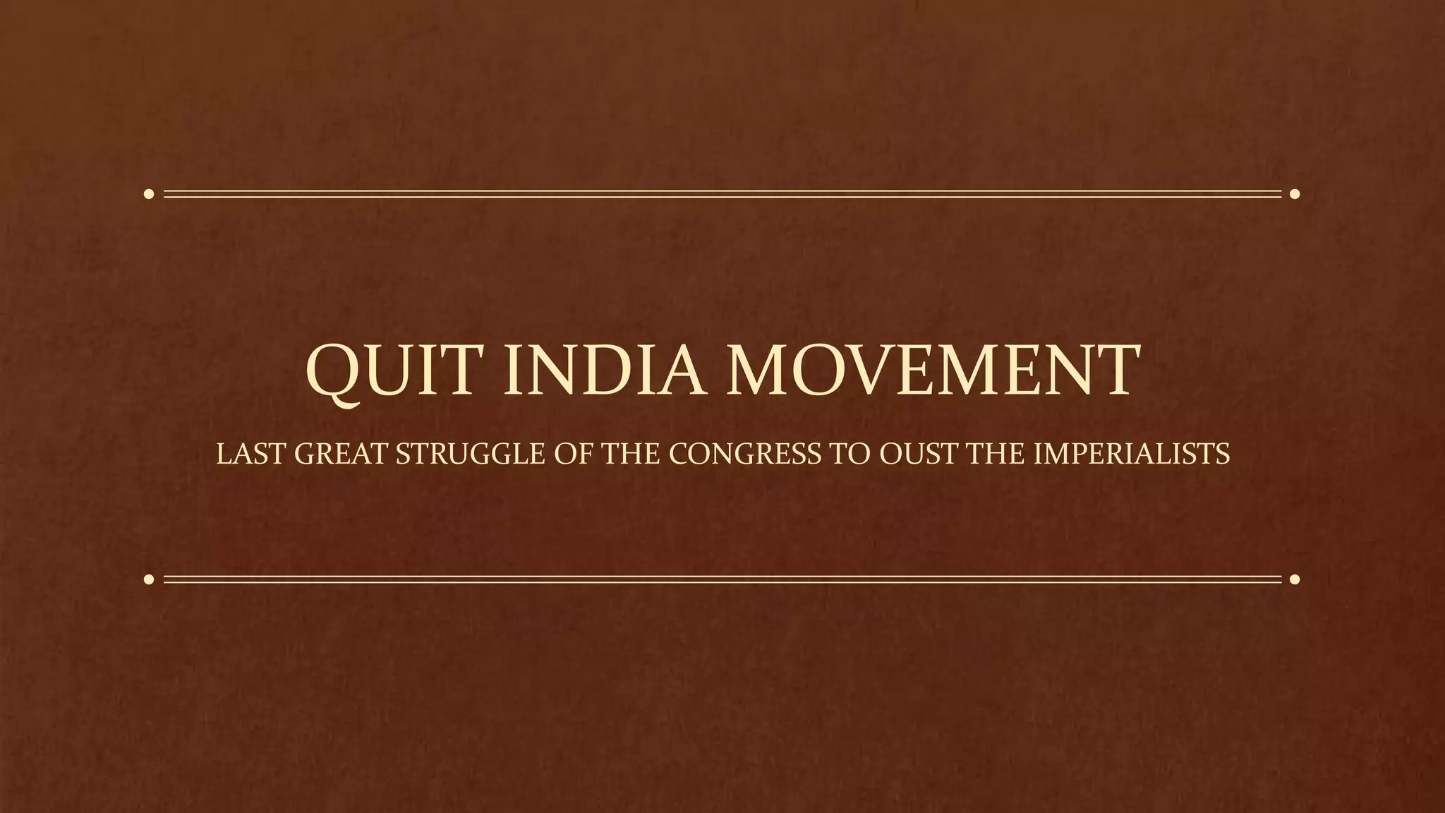 Quit India Movement-1942 | PPT