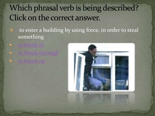 Quiz phrasal verbs with break | PPTX