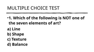 QUIZ # 1 IN CONTEMPORARY ARTS - elements of arts.pptx