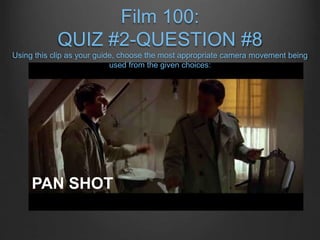 FILM 100 - QUIZ #2 REVIEW | PPTX | Cameras and Camcorders | Consumer ...