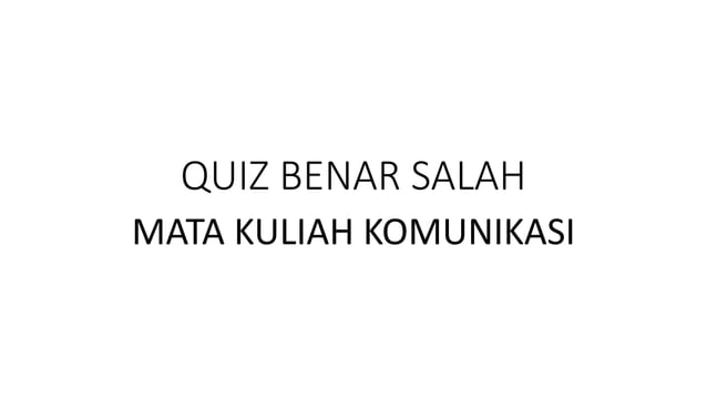 QUIZ BENAR SALAH KOMUNIKASI.pptx