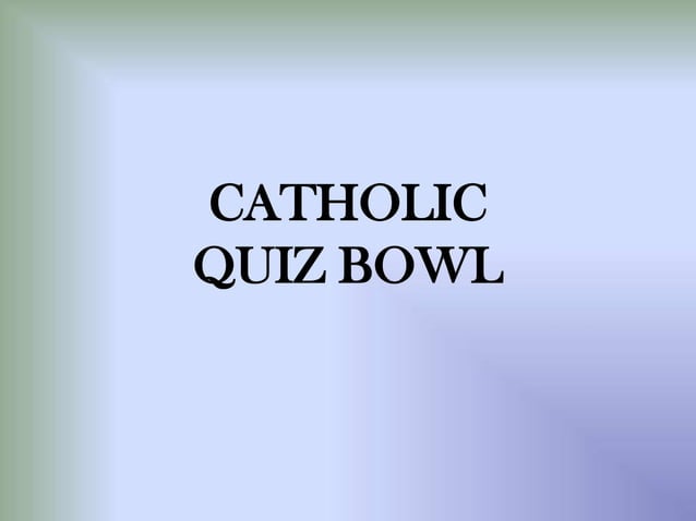 Quiz bowl questions round 3 & 4 | PPTX | Christianity | Religion ...
