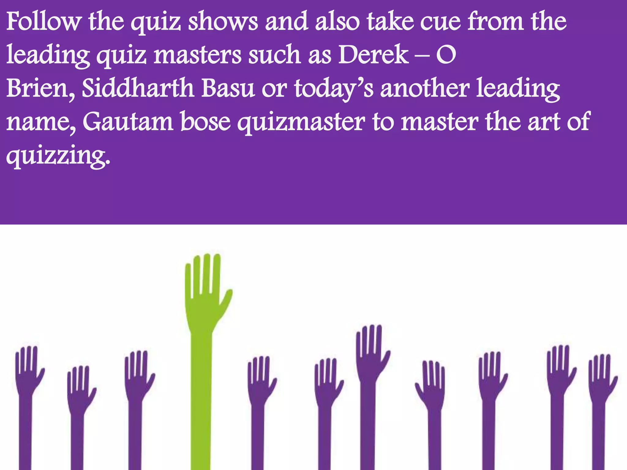 Quizmasters in India: About quizzing | PPTX