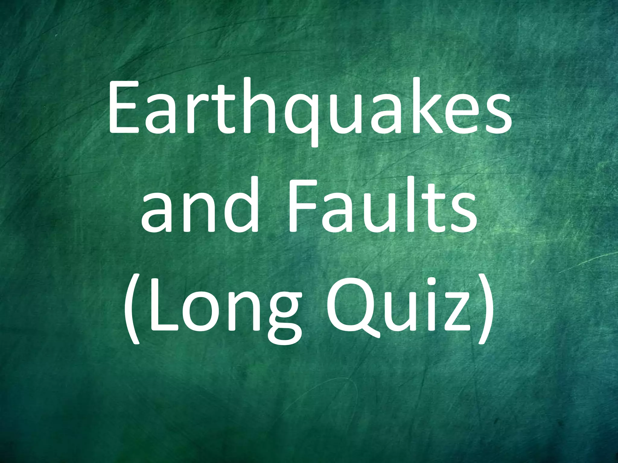 Earthquakes and Faults Quiz | PPTX