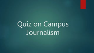 Quiz on Campus Journalism.pptxhgdgfdssfdgfhj | PPTX
