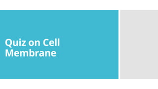 Quiz on Cell Membrane and Cell transport.pptx
