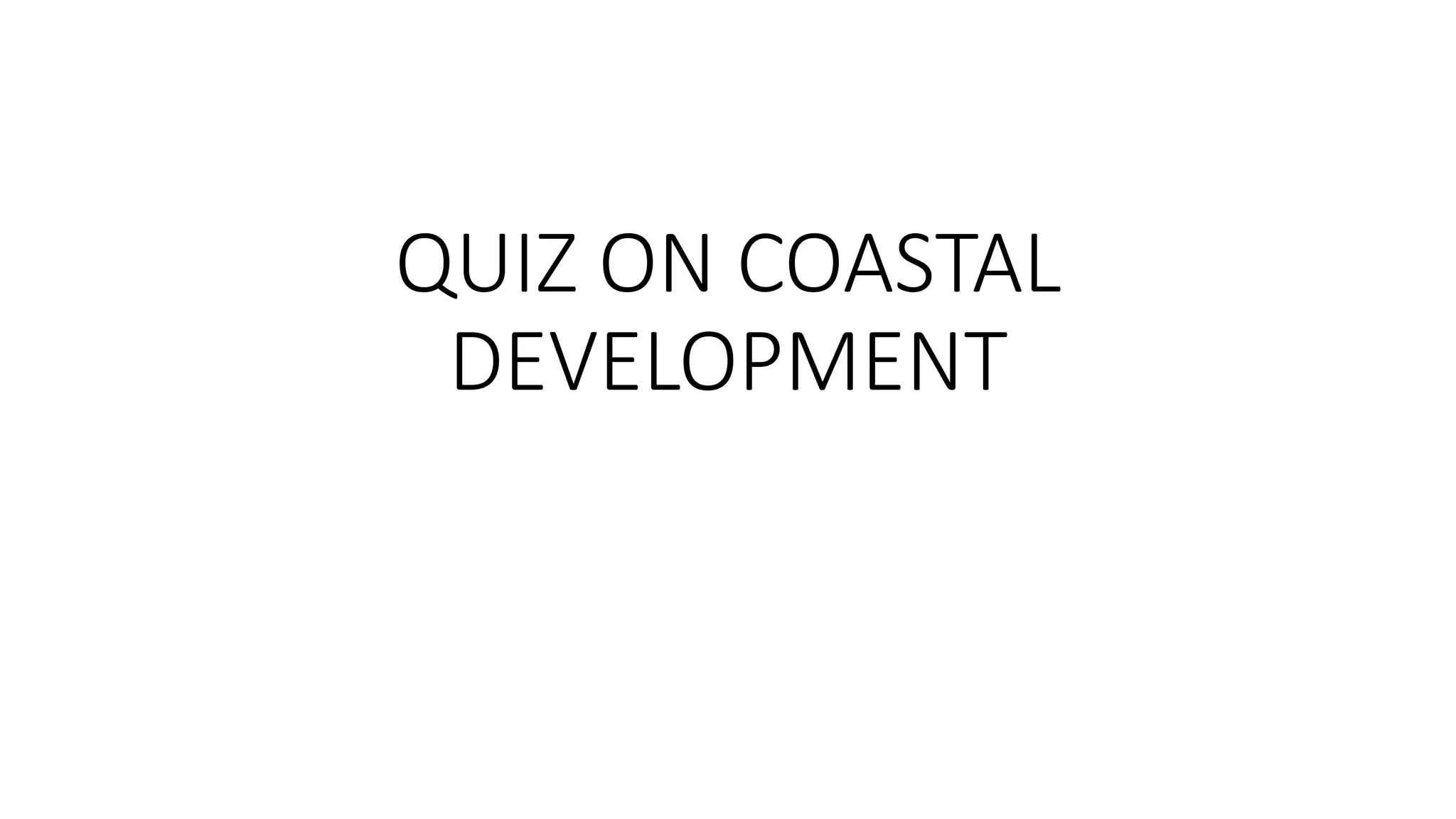 Earth and Life Science QUIZ ON COASTAL DEVELOPMENT.pptx