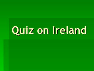 Quiz On Ireland | PPT