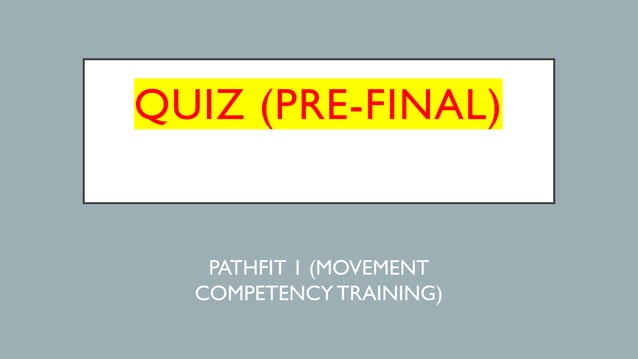 QUIZ (PRE-FINAL MOVEMENT COMPETENCY TRAINING).pptx