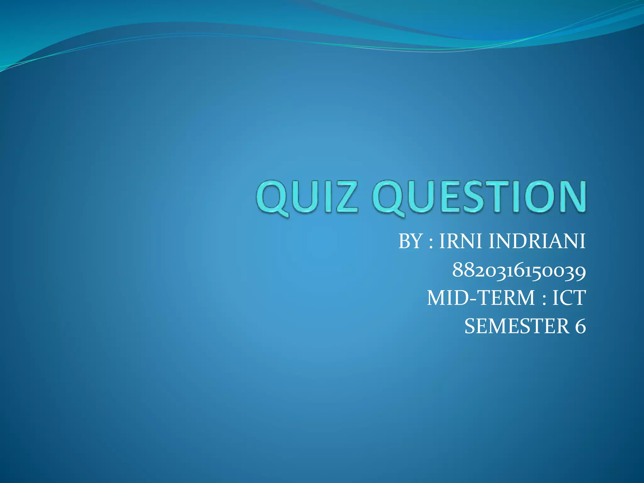 Quiz question (mid term ict) | PPTX