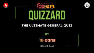 GENESIS 2024 | QUIZZARD : A SIMPLE GENRAL QUIZ | PPTX